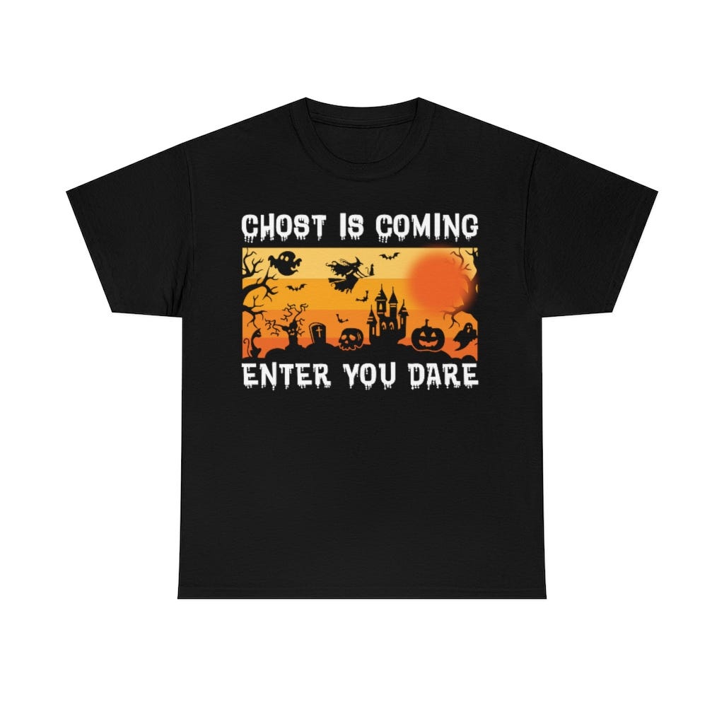 Ghost Is Coming Enter You Halloween Gift Shirt Design 2 - TeeBudget ...