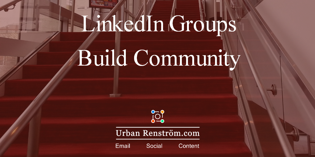 LinkedIn Group Owners Guide to Fostering Community | by Urban Renstrom ...