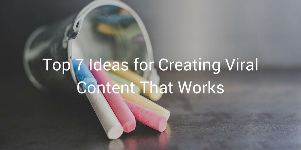 Top 7 Ideas for Creating Viral Content That Works | by Start A Fire ...