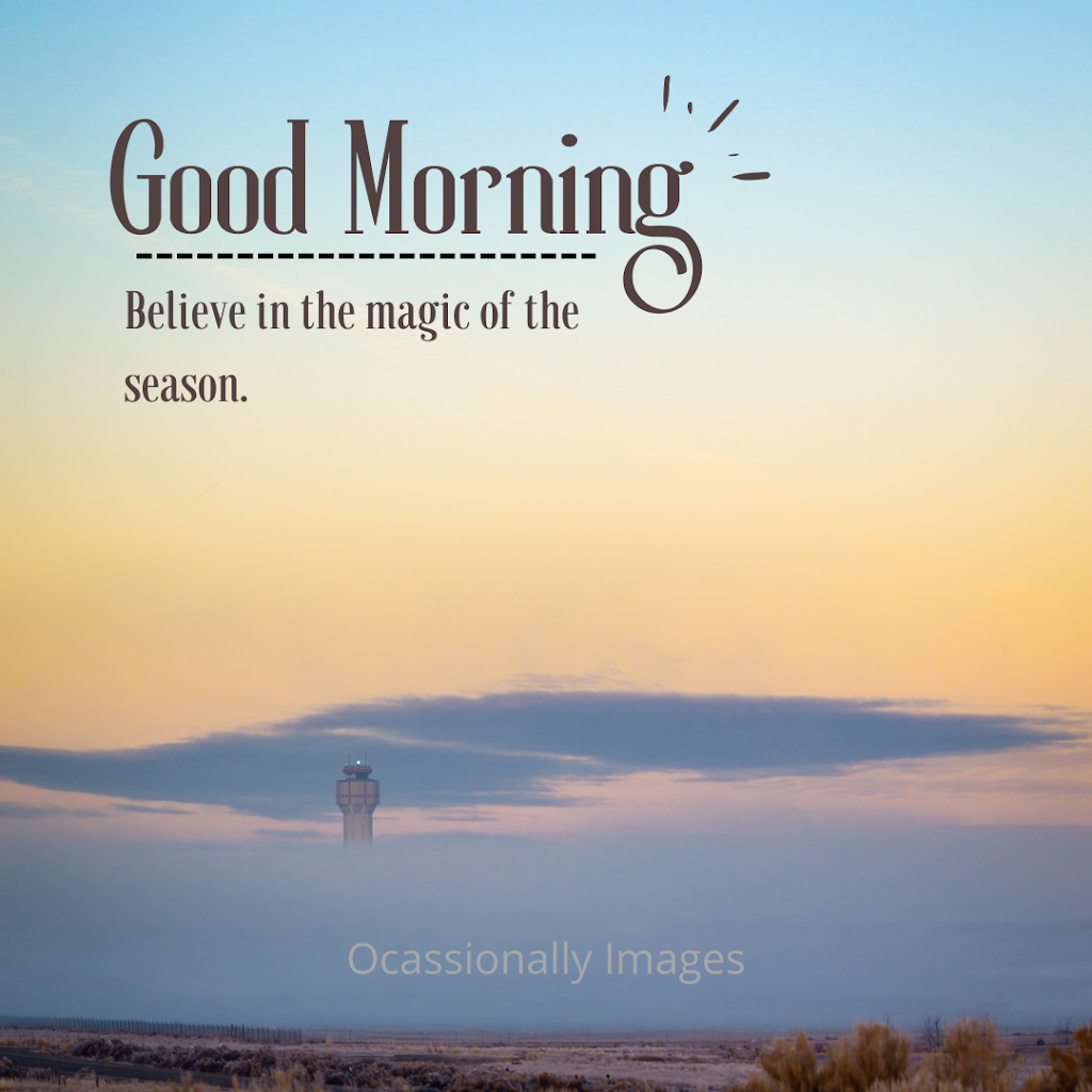 Good Morning Quotes| Believe in the magic of the season. - Maruti ...