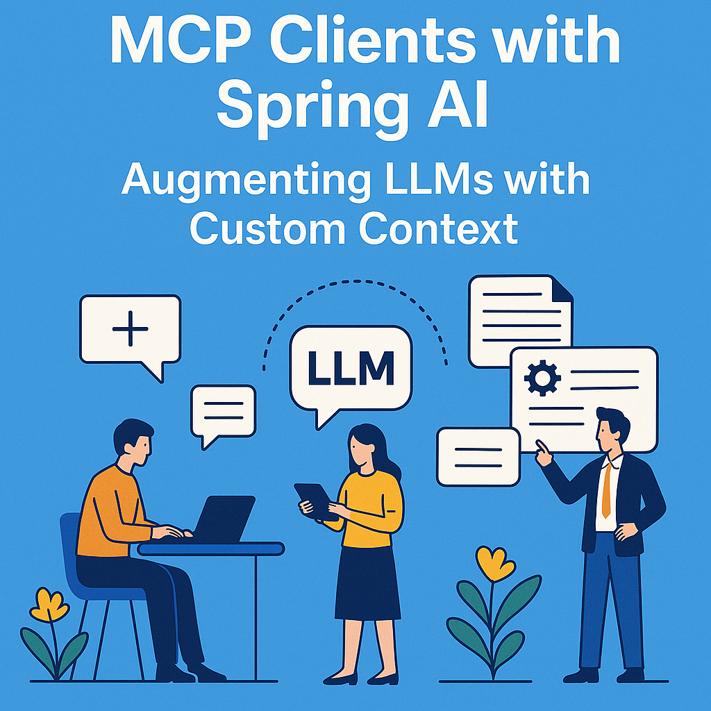 MCP Clients with Spring AI: Augmenting LLMs with Custom Context | by ...