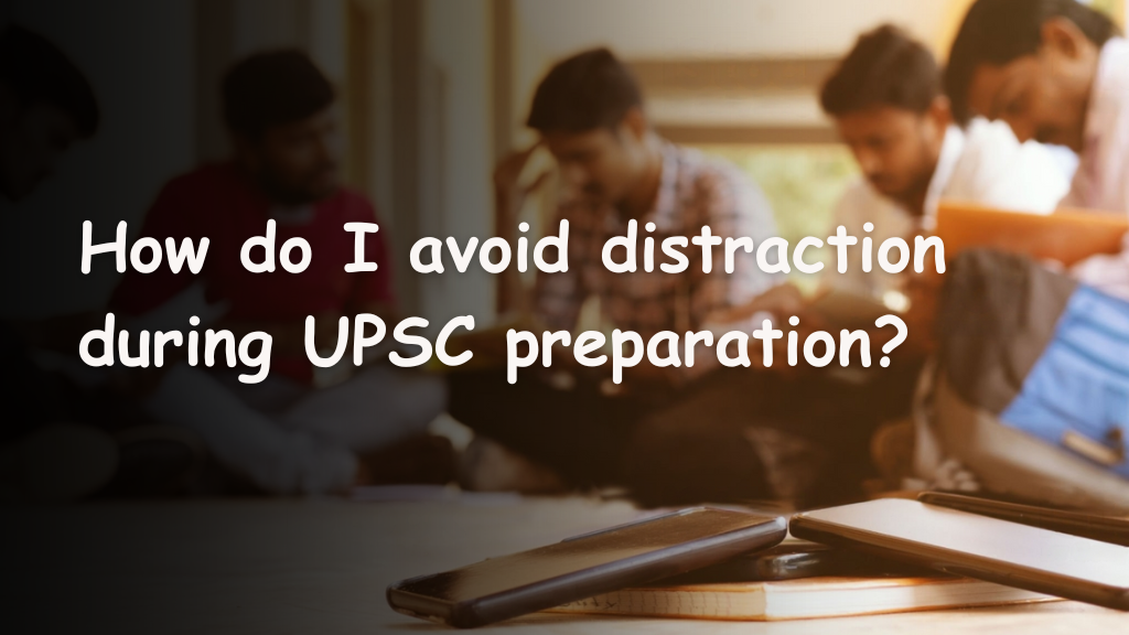 How do I avoid distraction during UPSC preparation? | by Youth ...