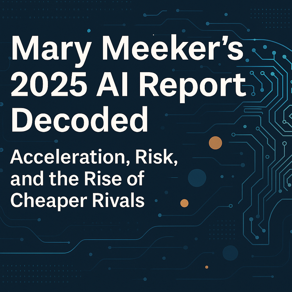 Mary Meeker’s 2025 AI Report Decoded: Acceleration, Risk, and the Rise ...