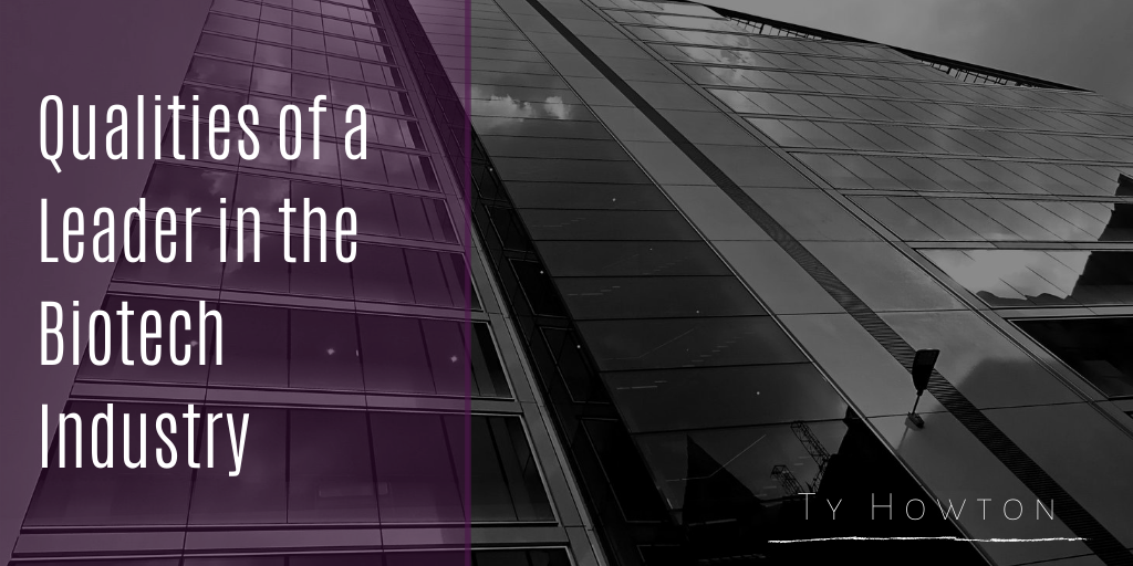 Qualities of a Leader in the Biotech Industry | by David Howton | Medium