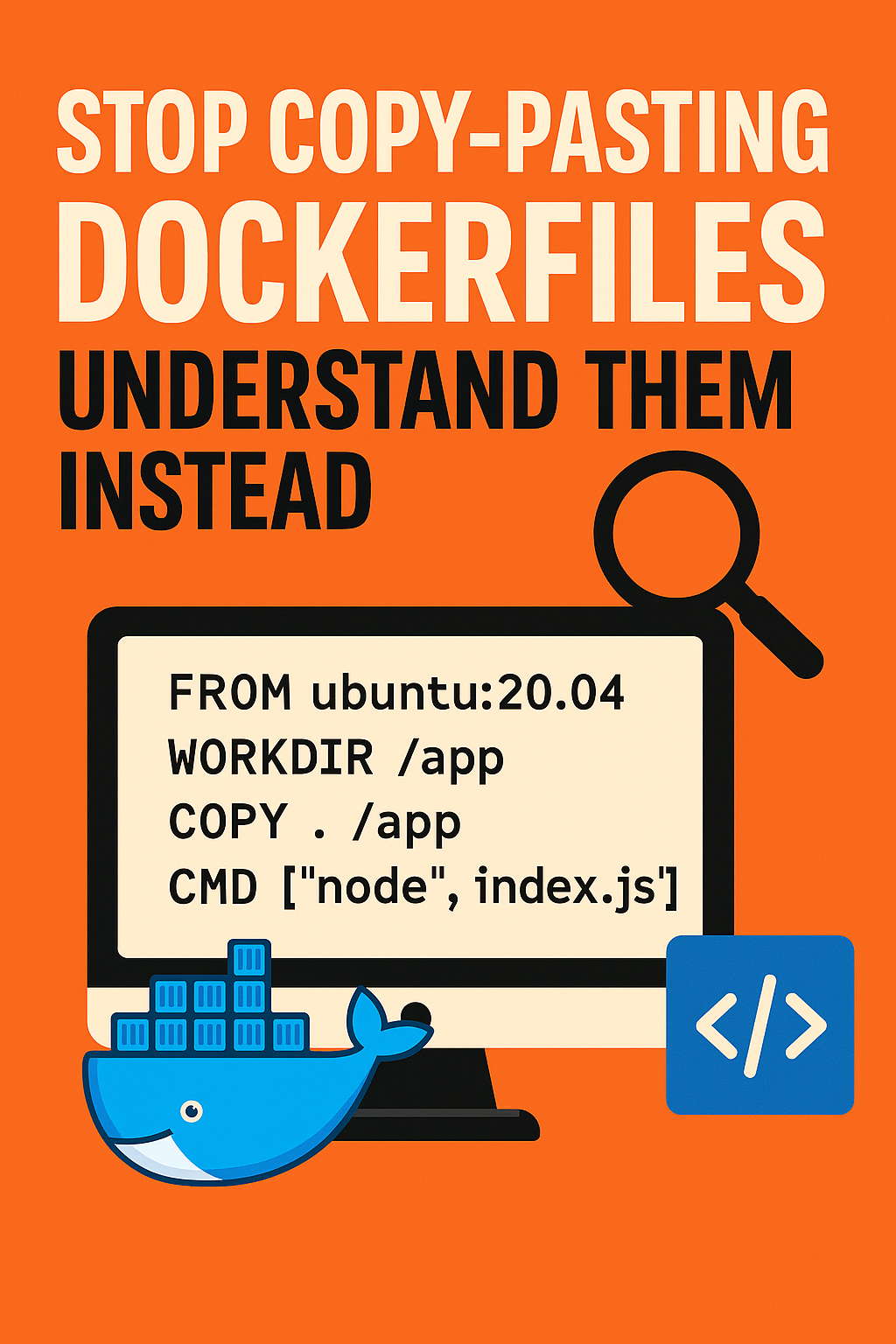 Stop Copy-Pasting Dockerfiles: Understand Them Instead 🔍 | by Abhishek ...