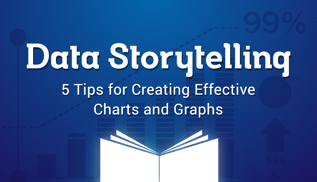5 Data Storytelling Tips for Creating More Persuasive Charts and Graphs ...