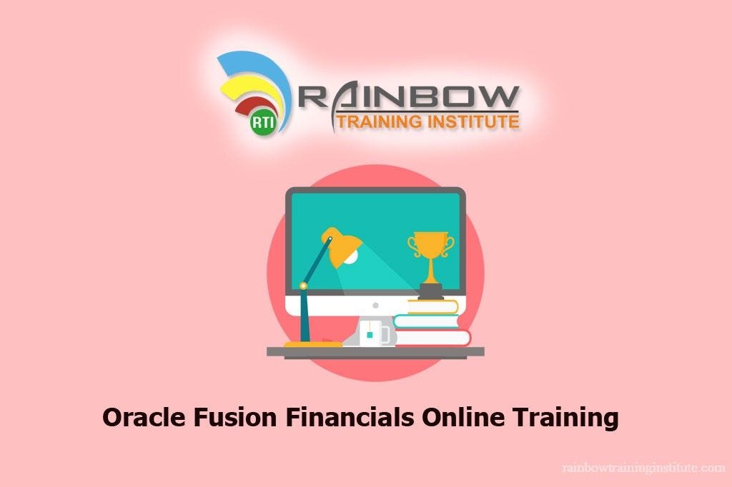Oracle Fusion Financials Online Training Oracle Cloud Financials Online Training By Rainbow