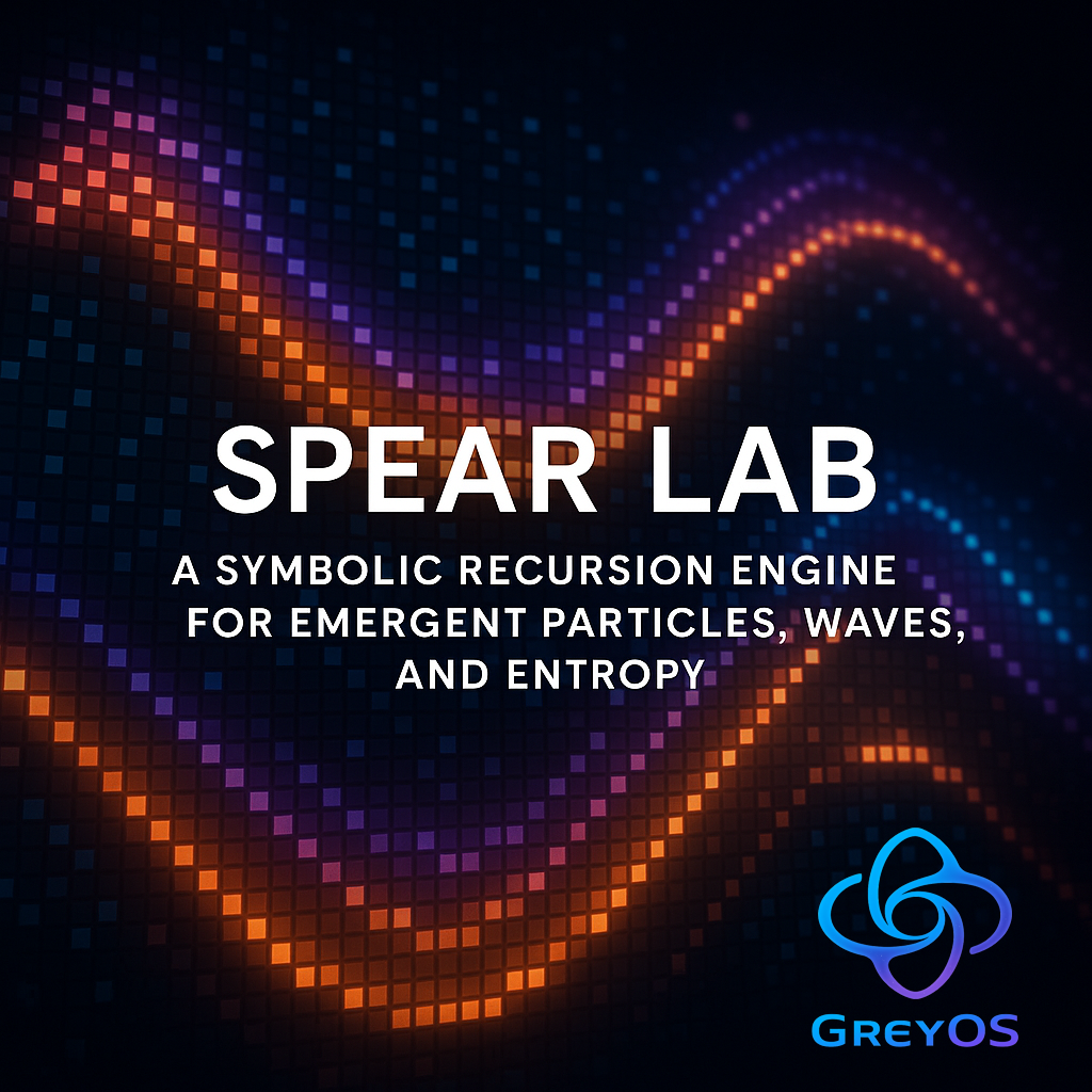 SPEAR Lab: A Symbolic Recursion Engine for Emergent Physics and Entropy ...