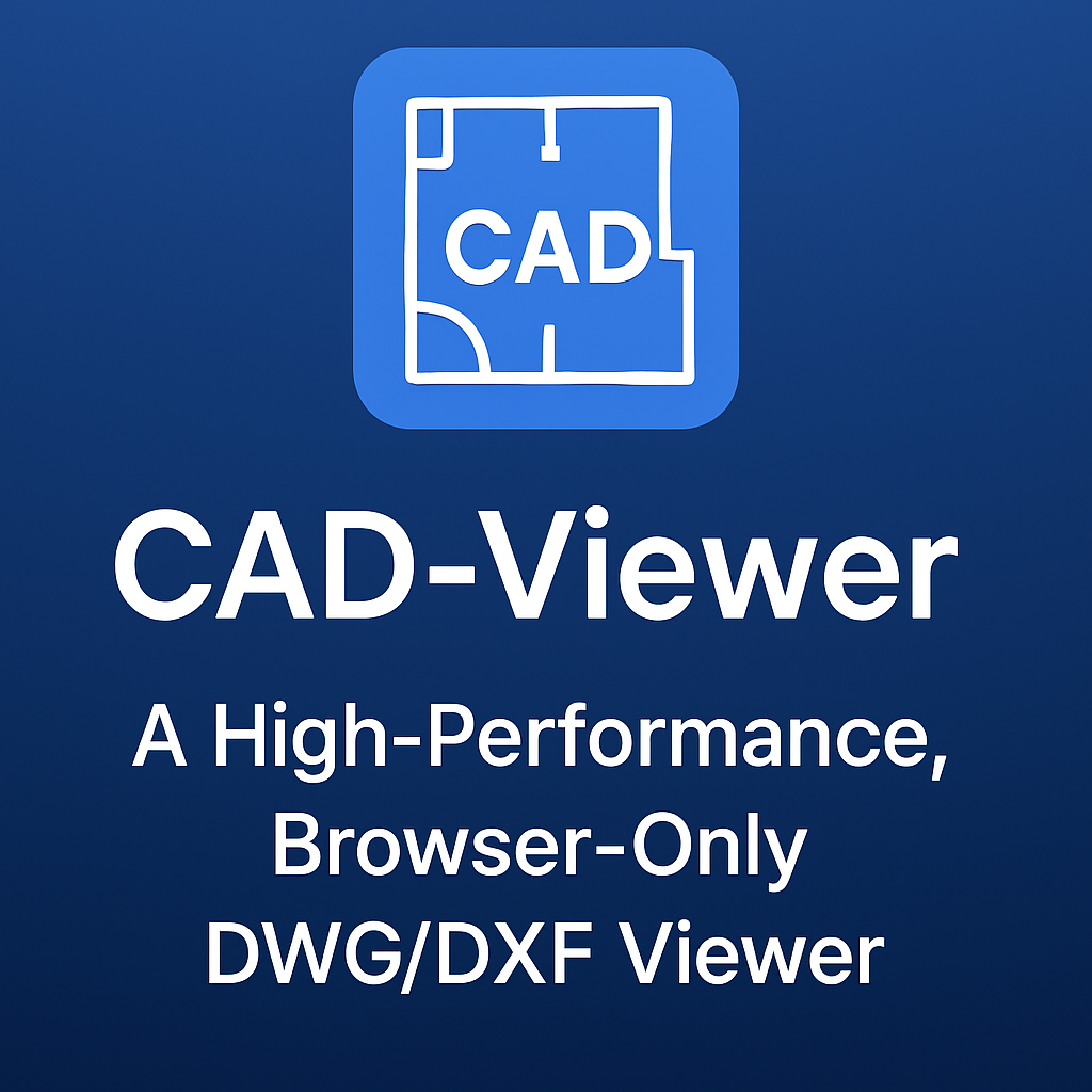 CAD-Viewer: A High-Performance, Browser-Only DWG/DXF Viewer for the ...