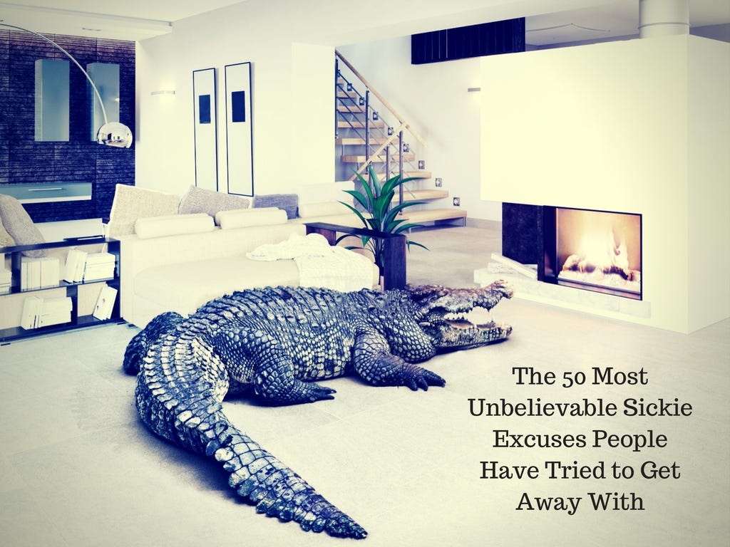 The 50 Most Unbelievable Sickie Excuses People Have Tried to Get Away ...
