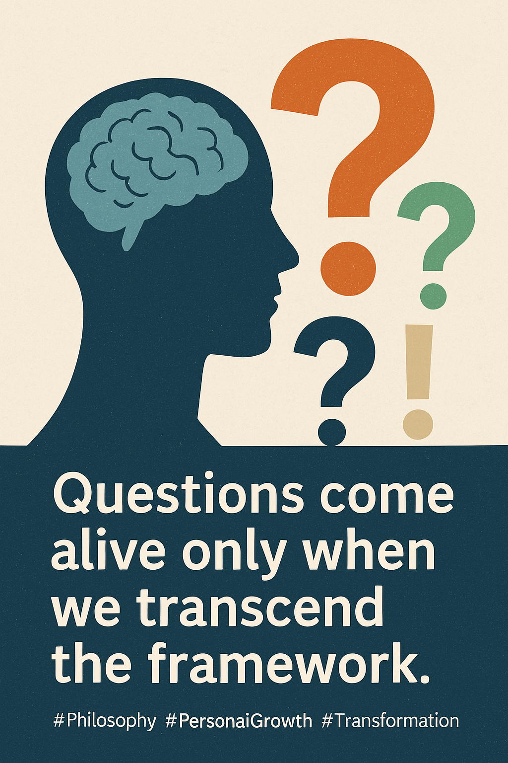Questions Come Alive Only When We Transcend the Framework | by Between ...