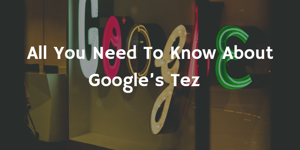 All You Need To Know About Google’s Tez | by PersonalFN | Medium