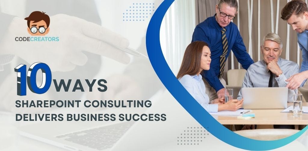 10 Ways SharePoint Consulting Delivers Business Success | by Alex James | Mar, 2024 | Medium