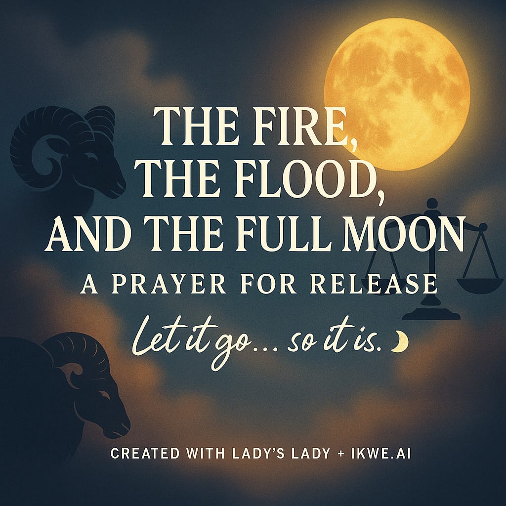 The Fire, The Flood, and the Full Moon 🌕: A Prayer for Release | by ...