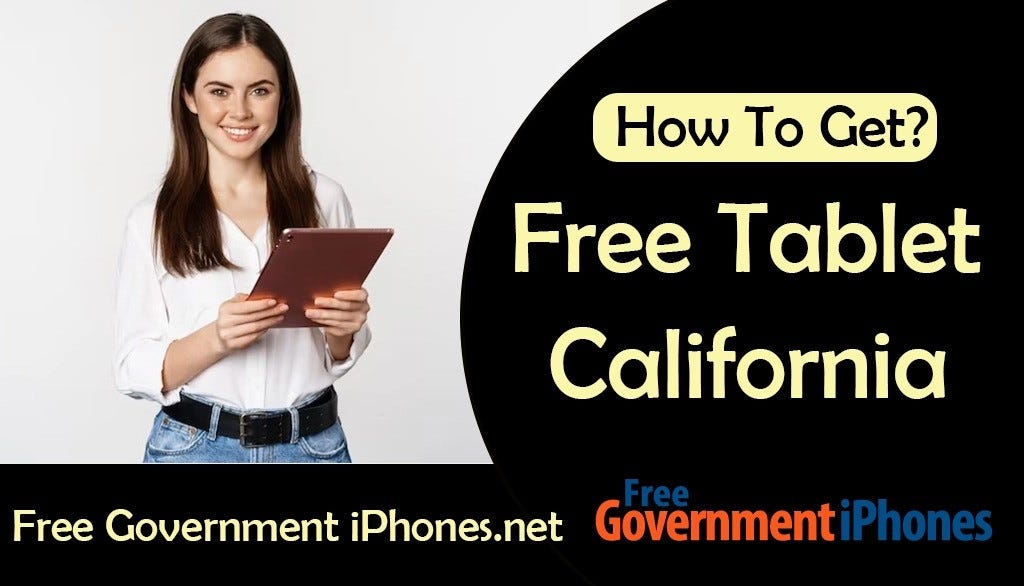 Free Tablet California [Apply]. In today’s digital era, having access ...