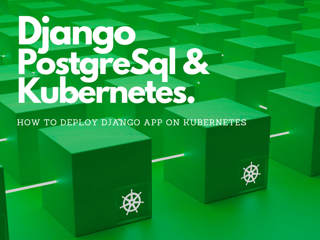 My Step By Step Guide To Deploying Django Postgresql On Kubernetes With Minikube By Samuel