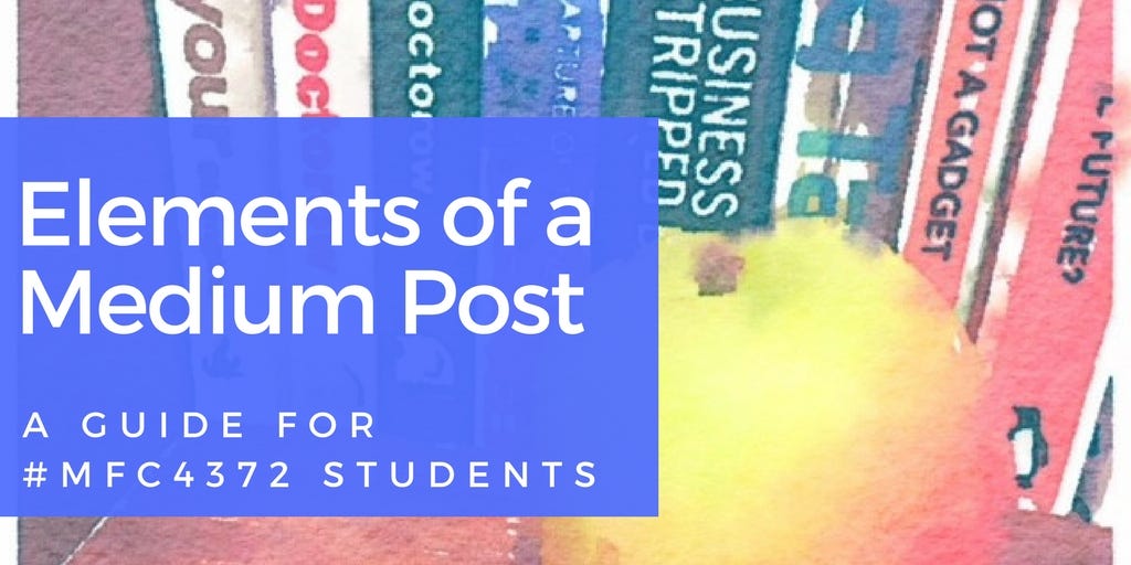 Elements of a Medium post. A Guide for #MFC4372 Students | by Liz Cable ...