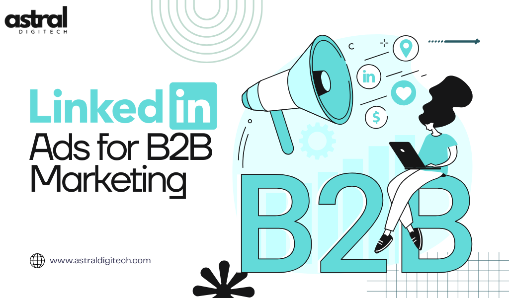 A Comprehensive Guide to Crafting Effective LinkedIn Ads for B2B ...