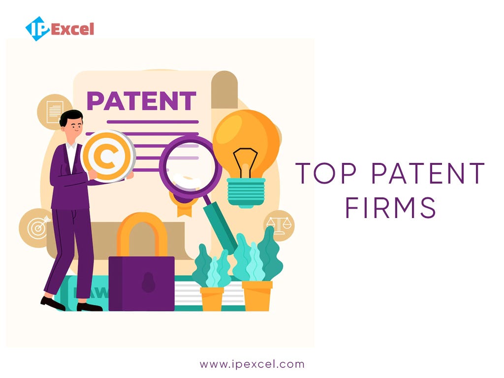 Top Patent Firms For Companies — Tips to Choose The Best Specialists - IPExcel - Medium