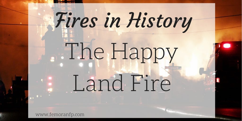 Fires in History: The Happy Land Fire | by Sarah Noel Block | Medium