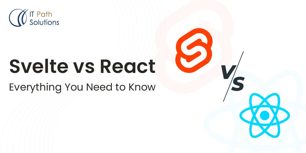 Svelte vs React: Everything You Need to Know | by IT Path Solutions ...