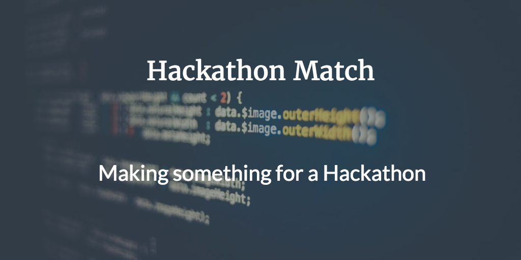 Hackathon Match. Making something for a Hackathon | by Mubashar Iqbal ...