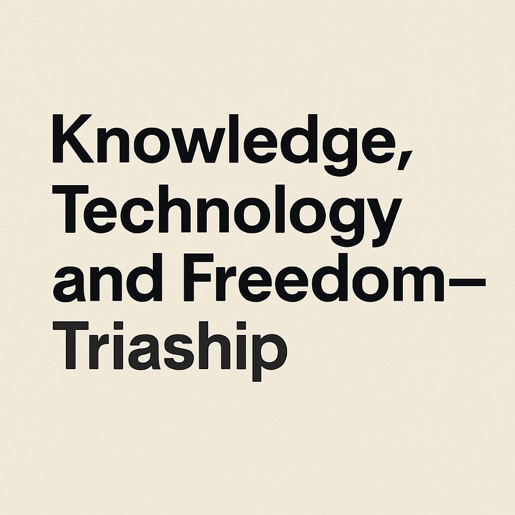 Knowledge, Technology, and Freedom—The New Triaship of Human Progress ...