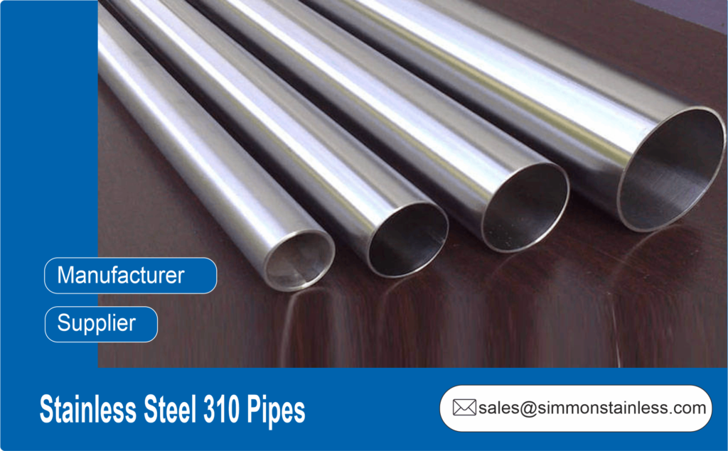 310 Stainles Steel Pipes Manufacture and Supplier - Simon steel india ...