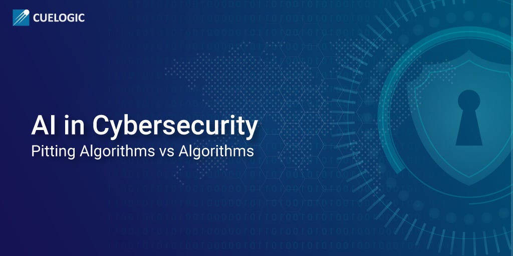 AI in Cybersecurity : Pitting Algorithms vs Algorithms | by Cuelogic ...