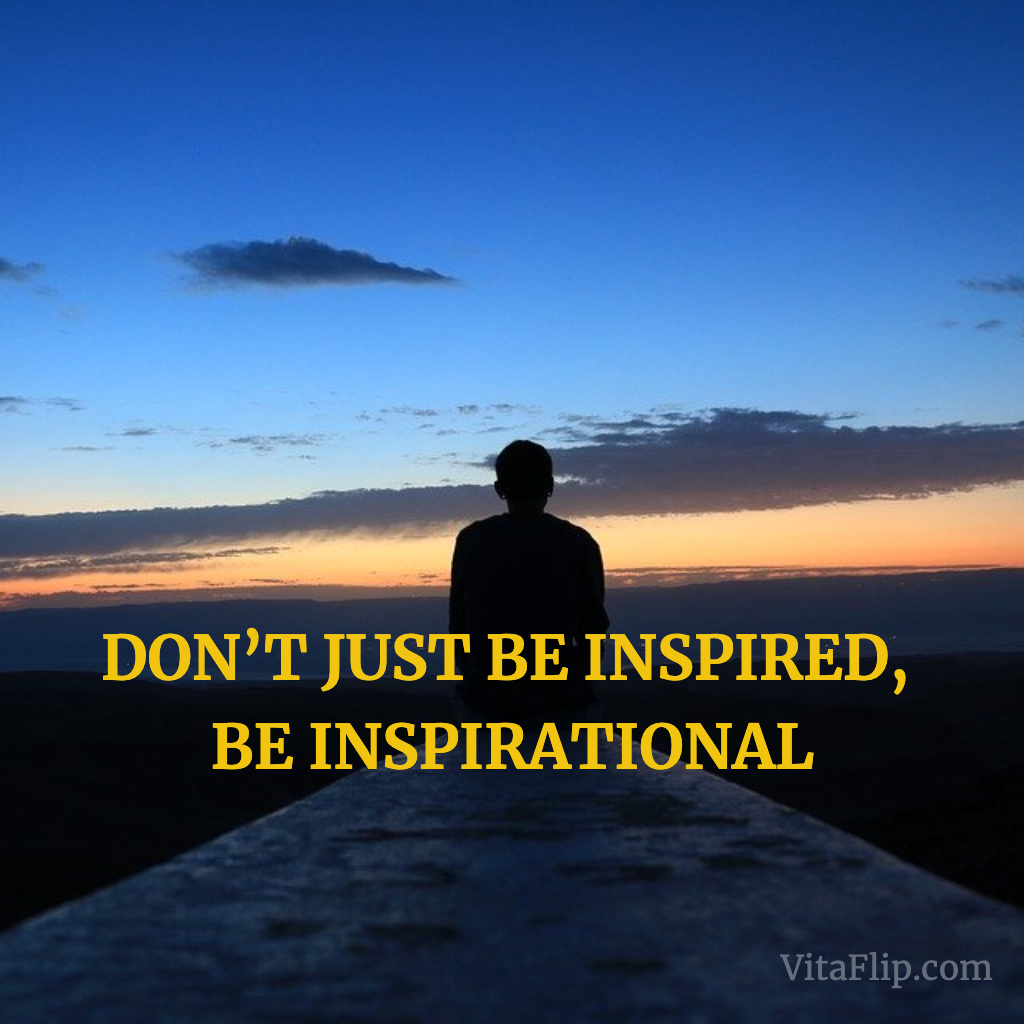 DON’T JUST BE INSPIRED, BE INSPIRATIONAL | by Saïd Radhouani, PhD | Medium