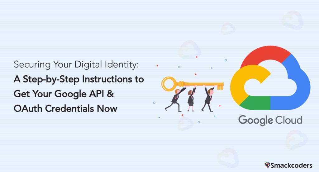 Securing Your Digital Identity: Get Your Google API and OAuth ...