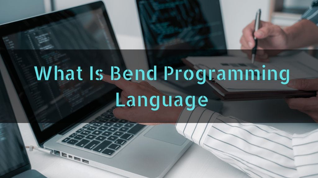 What Is Bend Programming Language and Its Features? | by Rocky | Sep, 2024 | Medium