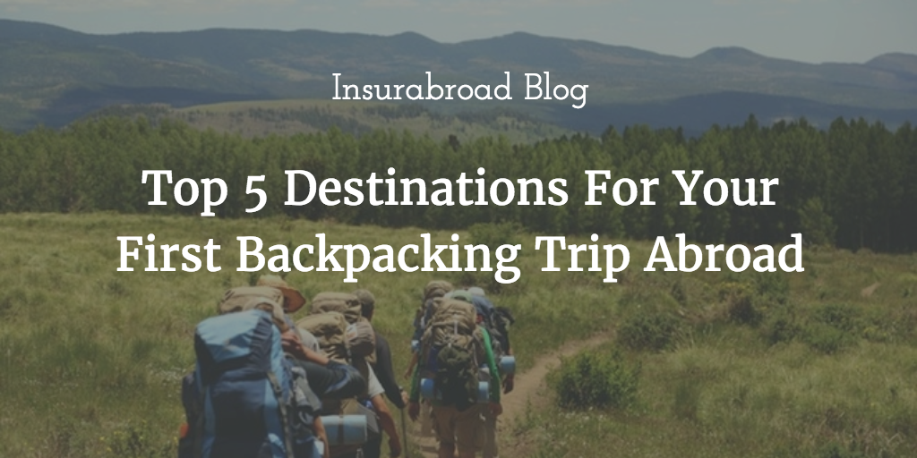 Top 5 Destinations For Your First Backpacking Trip Abroad | by Reade ...