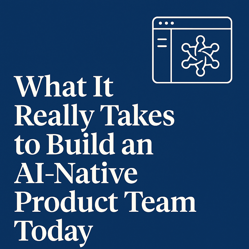 What It Really Takes to Build an AI-Native Product Team Today | by ...