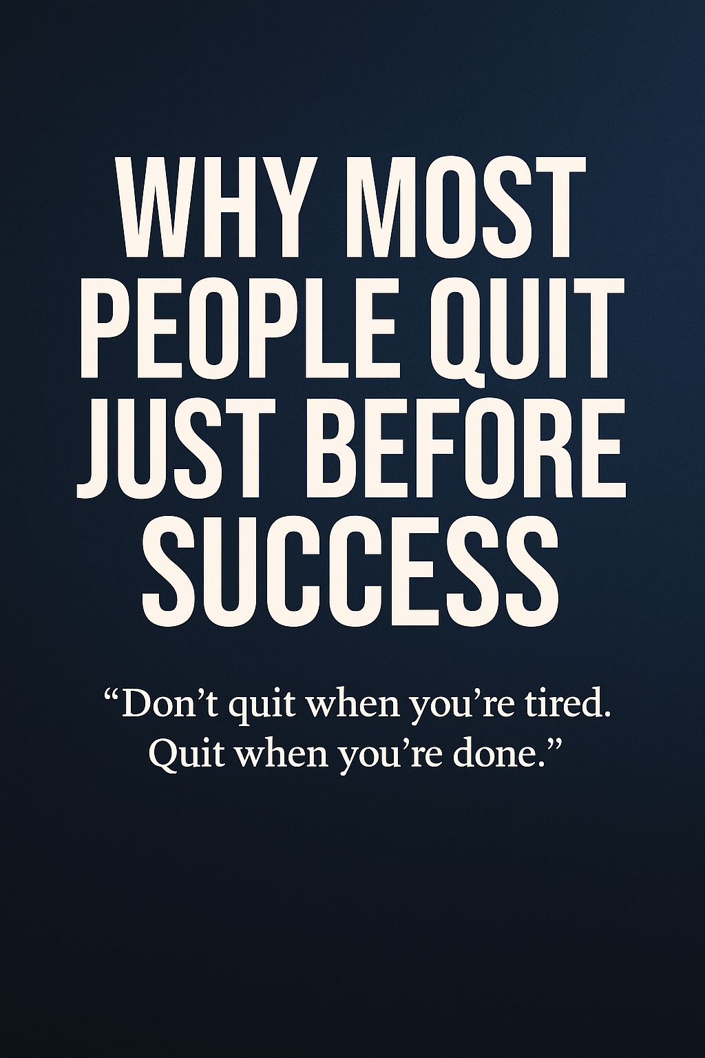 Why Most People Quit Just Before Success — And How Not to Be One of ...