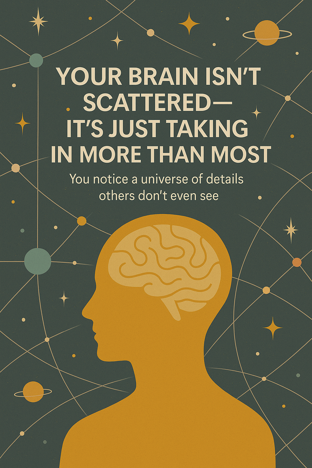Your Brain Isn’t Scattered — It’s Just Taking in More Than Most | by J ...