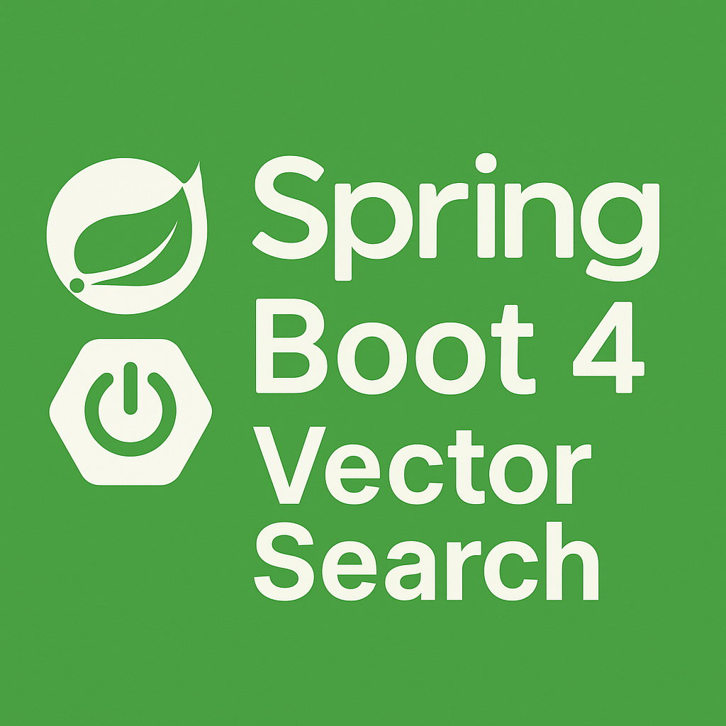 Spring Boot 4 Introduces Vector Search: A Practical Guide for AI ...
