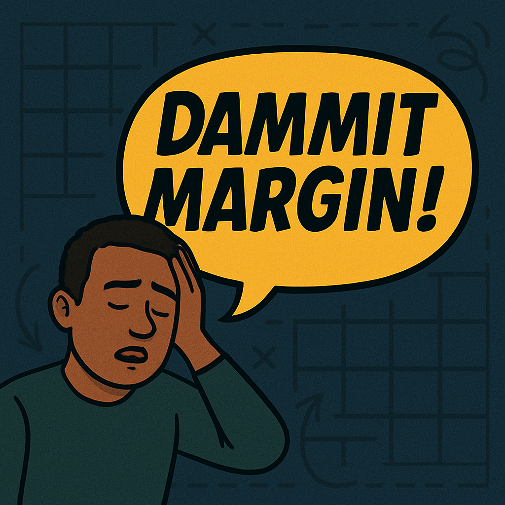 Dammit Margin!. Why won’t this margin move?! | by Dominick McKoy | Aug, 2025 | Medium