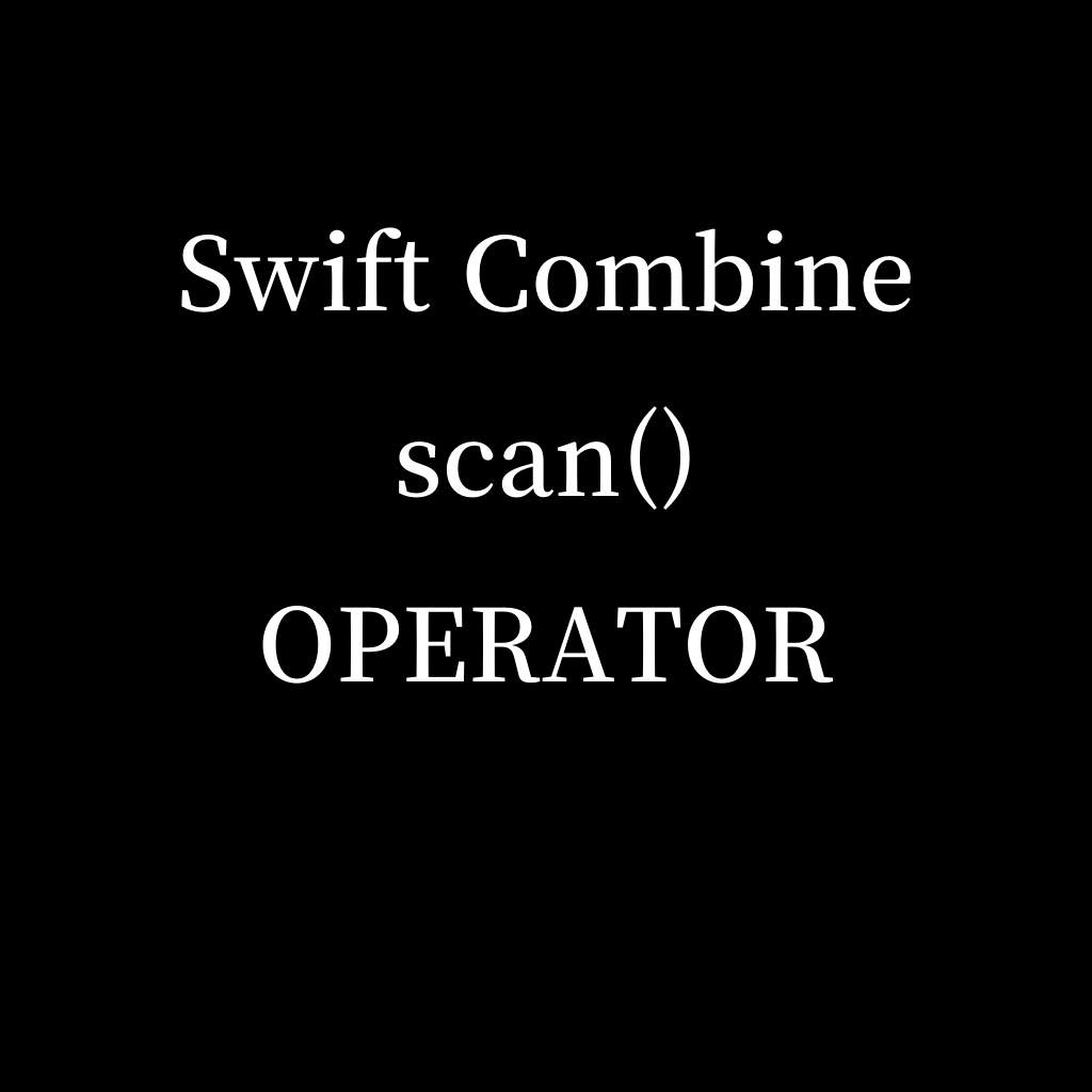 Swift Combine Scan Method The Most Useful Operator By Kd Knowledge Diet Medium