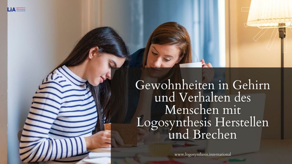 Gewohnheiten in Gehirn und Verhalten des Menschen mit Logosynthesis ...