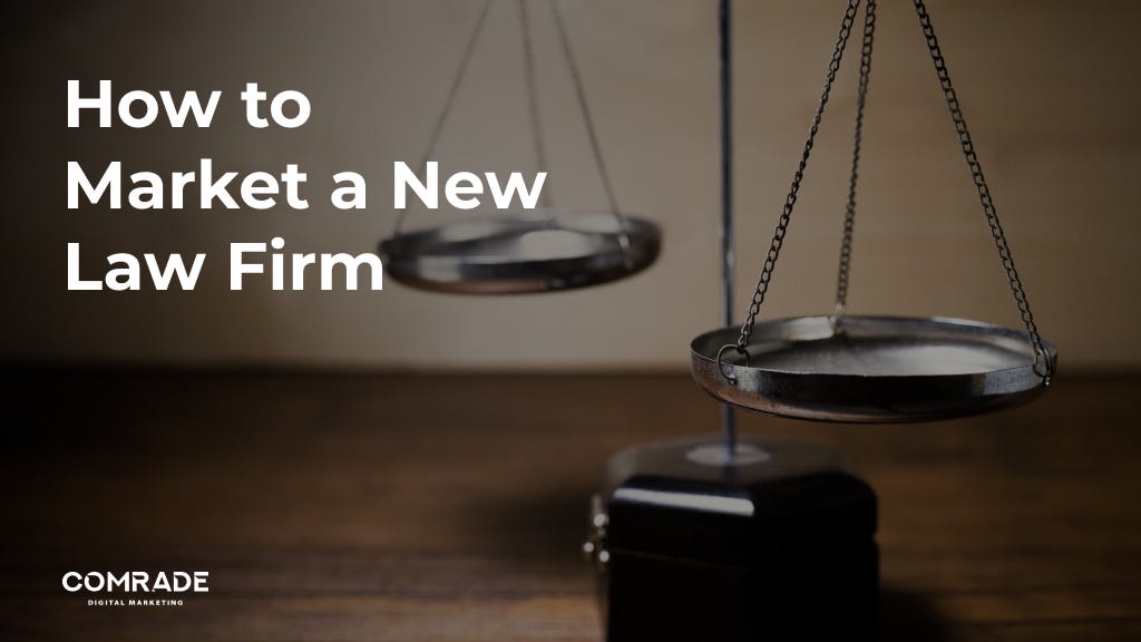 How to Market a New Law Firm: Best Tips and Tricks - Comrade Digital Marketing Agency - Medium