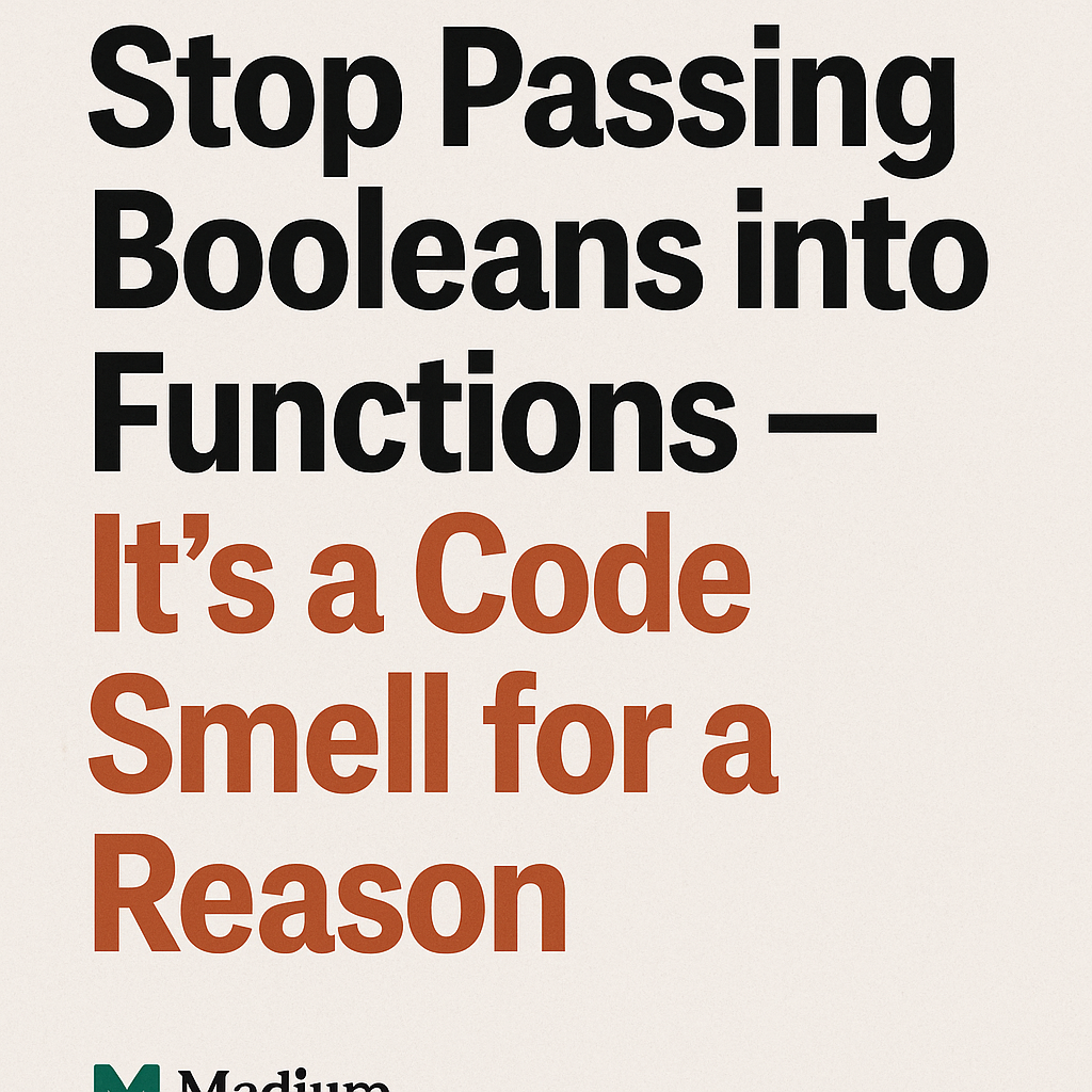 Stop Passing Booleans into Functions — It’s a Code Smell for a Reason | by AlgoWing | Nov, 2025 ...