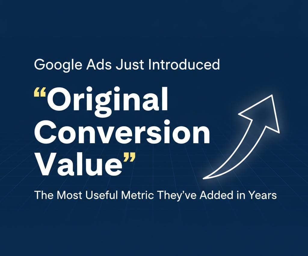 Google Ads Just Introduced “Original Conversion Value” — And It Might ...