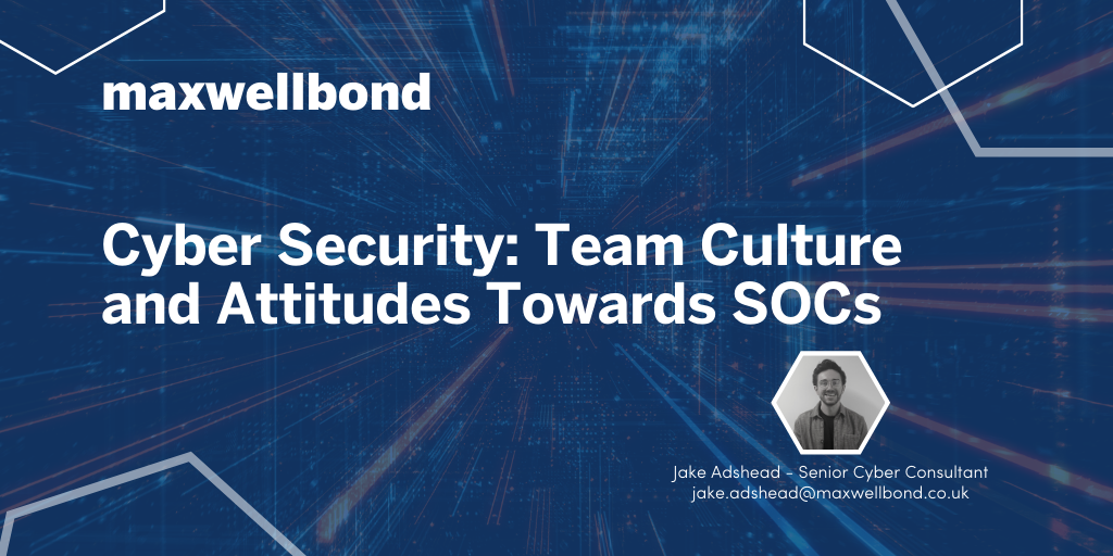 Cyber Security: Team Culture and Attitudes Towards SOCs | by Maxwell Bond | Maxwell Bond: Cyber ...