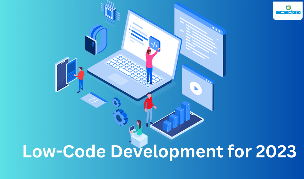 A Complete Guide to Low-Code Development for 2023! | by Scadea Solutions | Medium