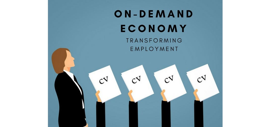 6 Ways On-Demand Economy Could Transform Employment | by Bhumika Maitra ...
