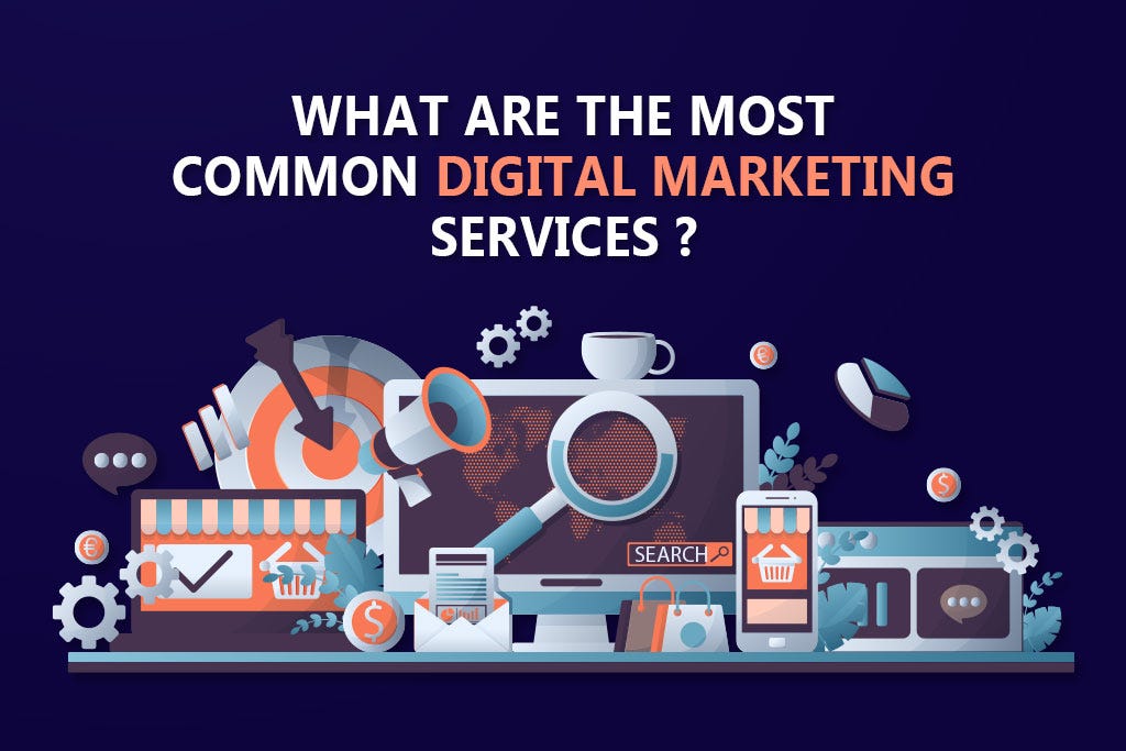 What are the Most Common Digital Marketing Services? | by Stanleyhill ...