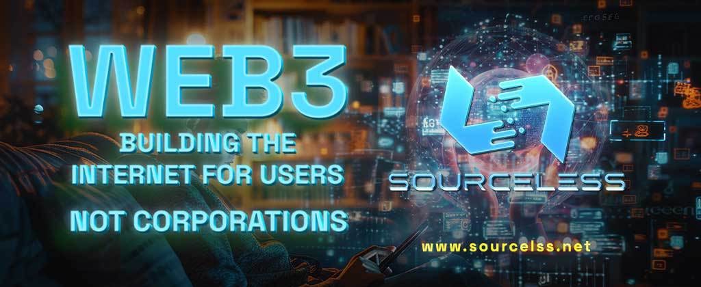 Web3: Building The Internet for Users, Not Corporations | by SourceLess | Coinmonks | Medium