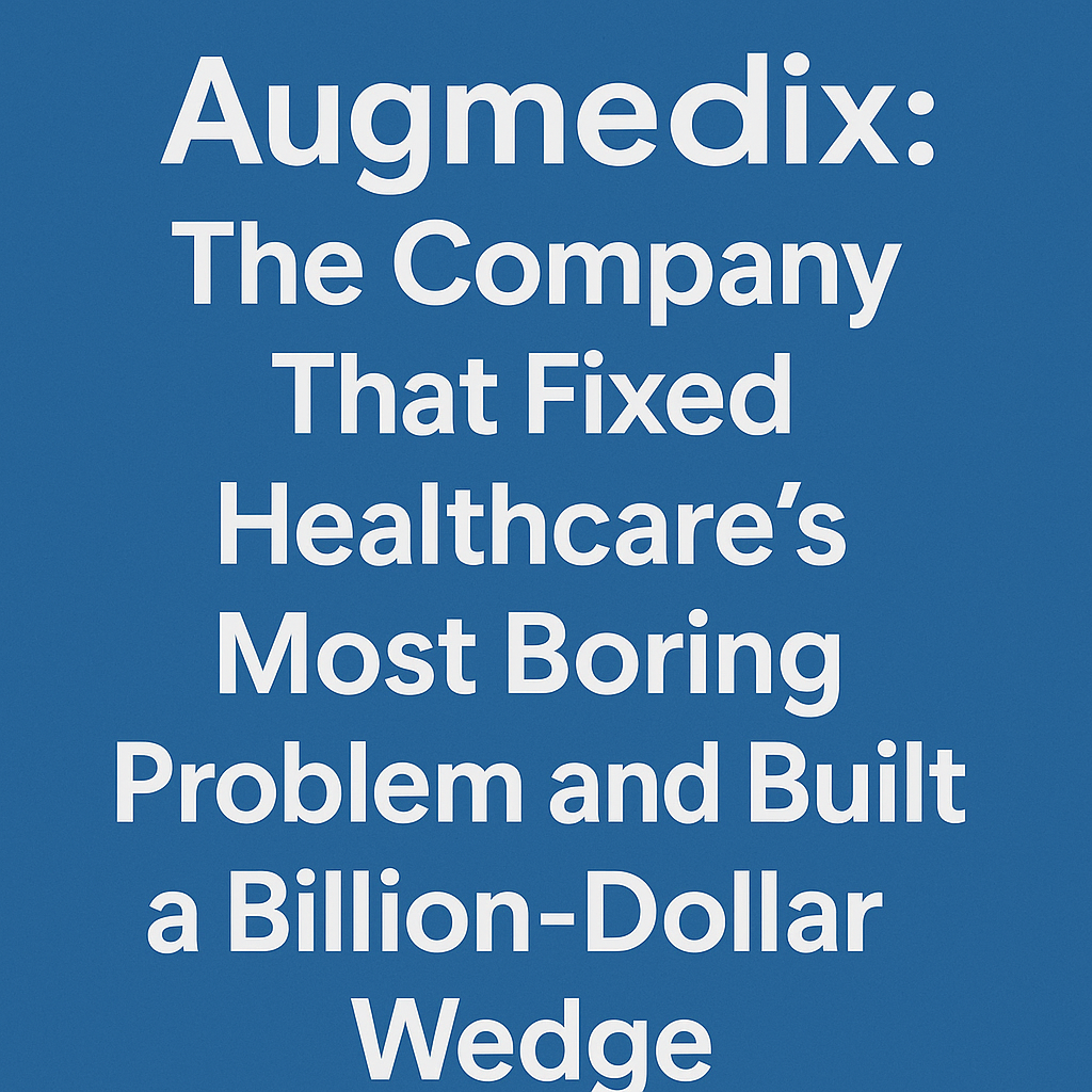 Augmedix: The Company That Fixed Healthcare’s Most Boring Problem and ...