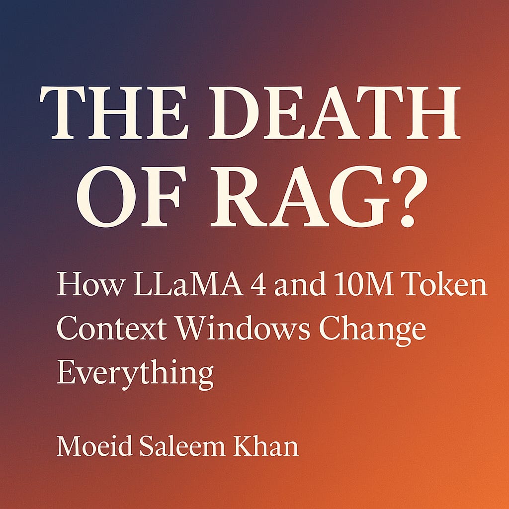 The Death of RAG? How LLaMA 4 and 10M Token Context Windows Change ...